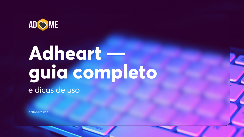 Adheart — guia completo e dicas de uso